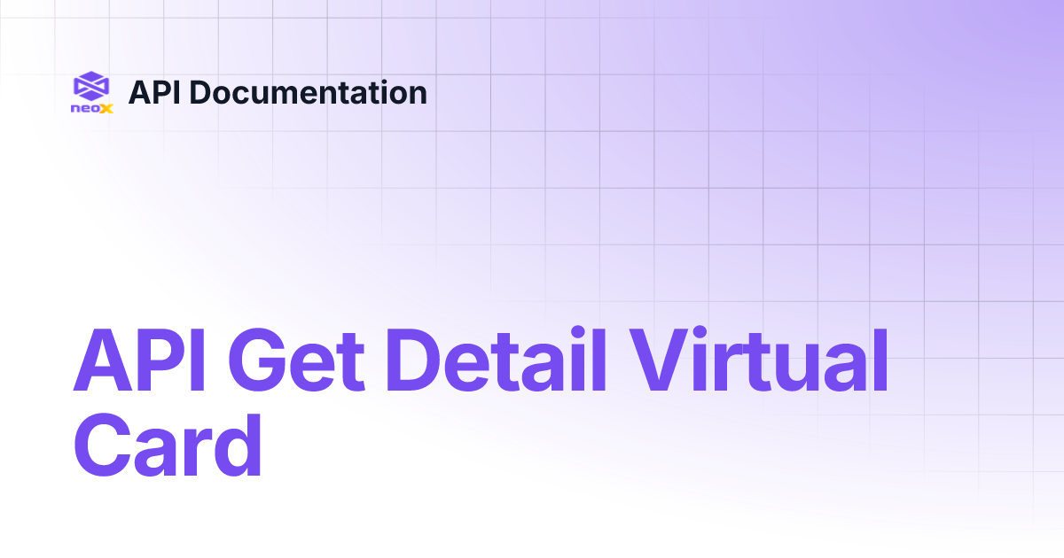 API Get Detail Virtual Card | NeoX documents v.2 | API Documentation