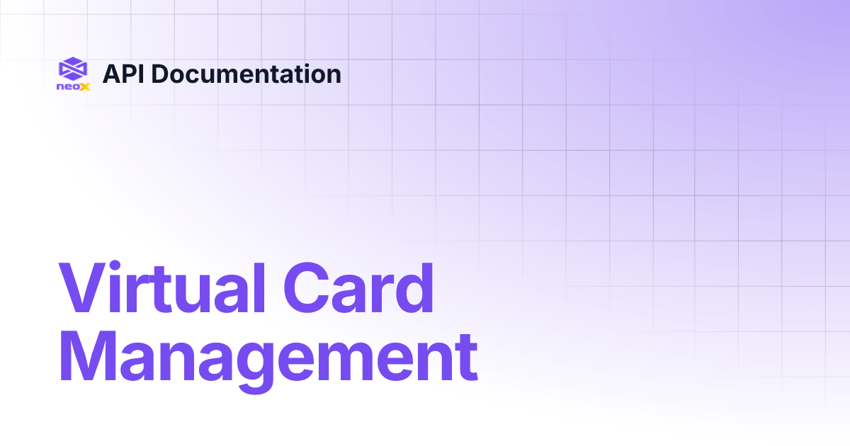 Virtual Card Management | NeoX documents v.2 | API Documentation
