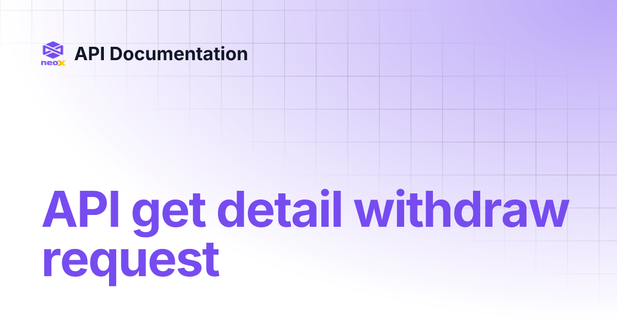 API get detail withdraw request | API Documentation