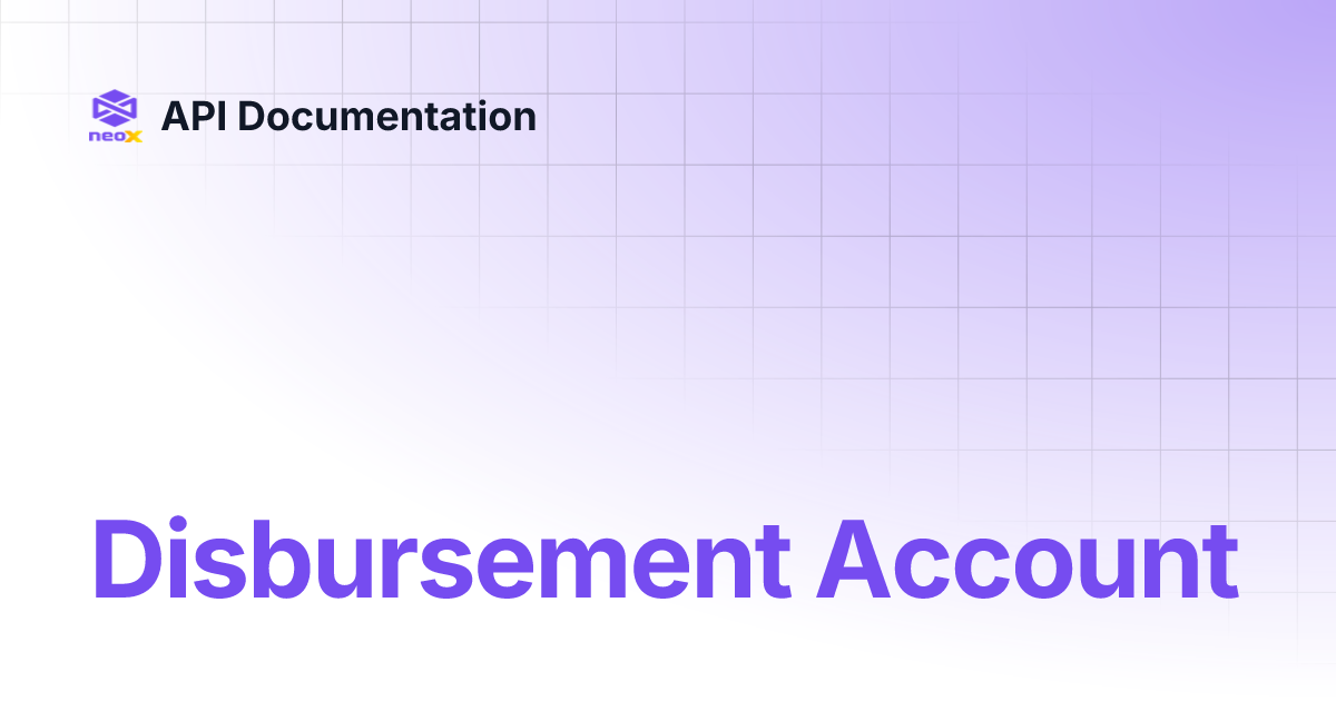 Disbursement Account | NeoX documents v.2 | API Documentation