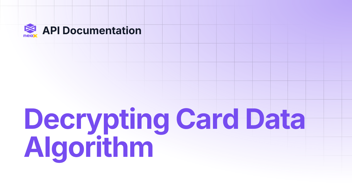 Decrypting Card Data Algorithm | NeoX documents v.2 | API Documentation