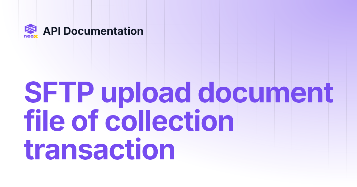 SFTP upload document file of collection transaction | API Documentation