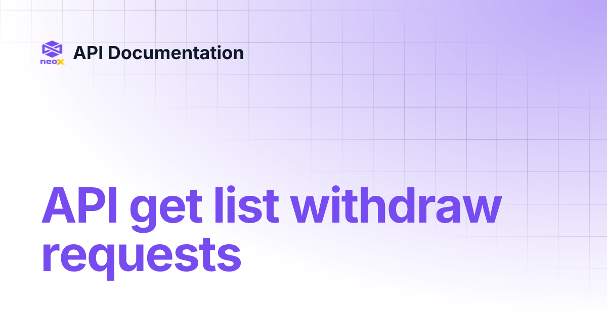 API get list withdraw requests | API Documentation